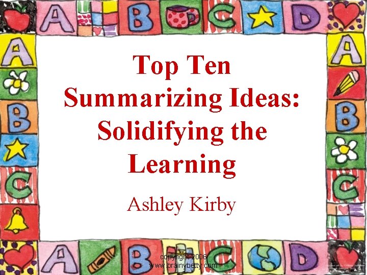 Top Ten Summarizing Ideas Solidifying the Learning Ashley
