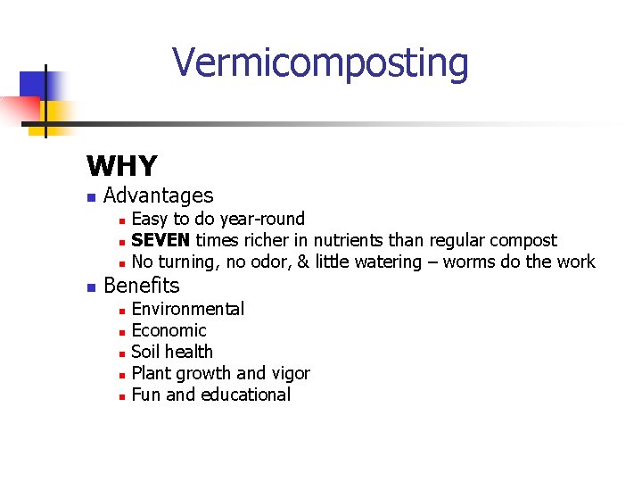 Worm Composting Vermicomposting WHAT Process of using worms