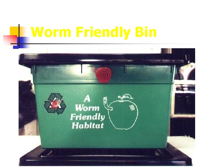 Worm Composting Vermicomposting WHAT Process of using worms