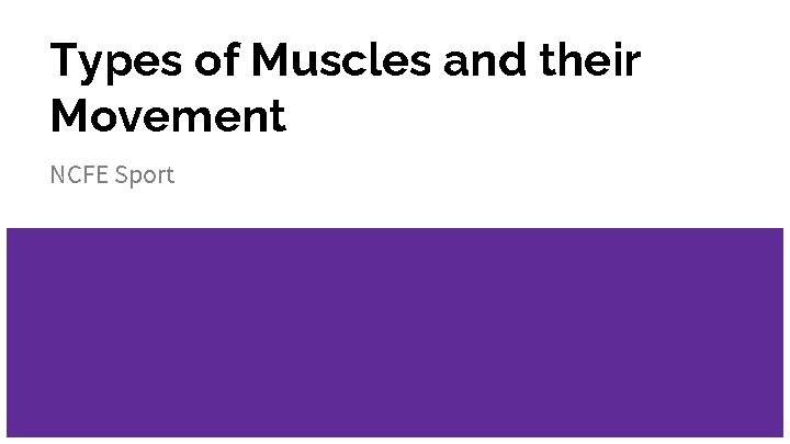 Types of Muscles and their Movement NCFE Sport