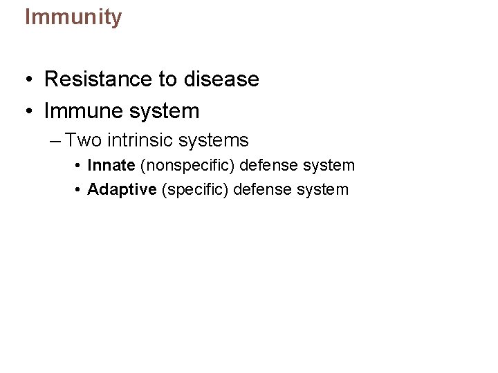 Immunity Resistance to disease Immune system Two intrinsic