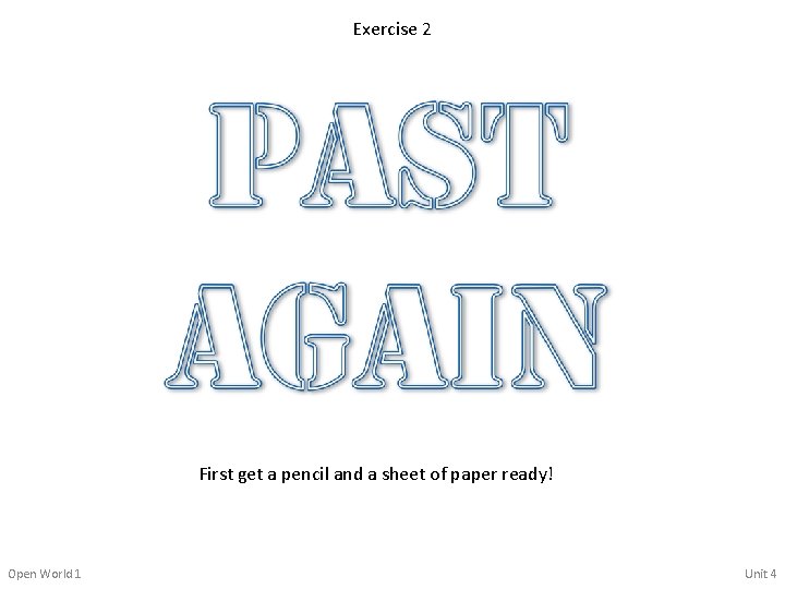 Exercise 2 First get a pencil and a
