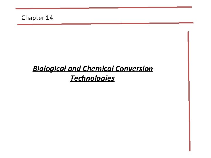 Chapter 14 Biological and Chemical Conversion Technologies Presentation