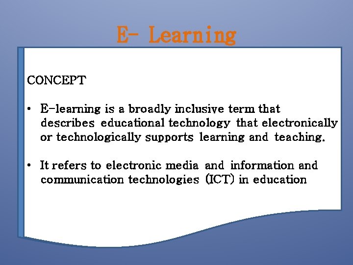 E Learning CONCEPT Elearning is a broadly inclusive