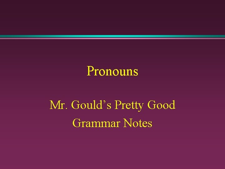 Pronouns Mr Goulds Pretty Good Grammar Notes Basic