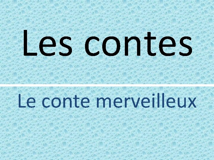 Les contes Le conte merveilleux Document ralis par