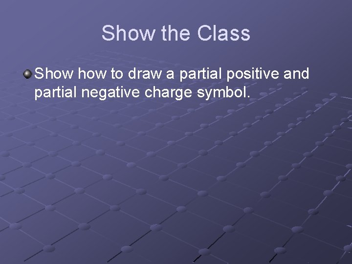 Bonding Ch 8 Objectives SWBAT identify the bond