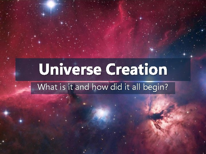 Universe Creation What is it and how did