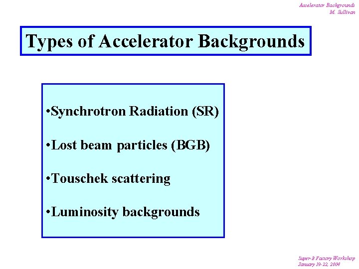 Accelerator Backgrounds M Sullivan Accelerator Generated Backgrounds for