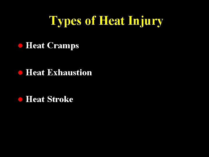 HEAT INJURIES Types of Heat Injury l Heat