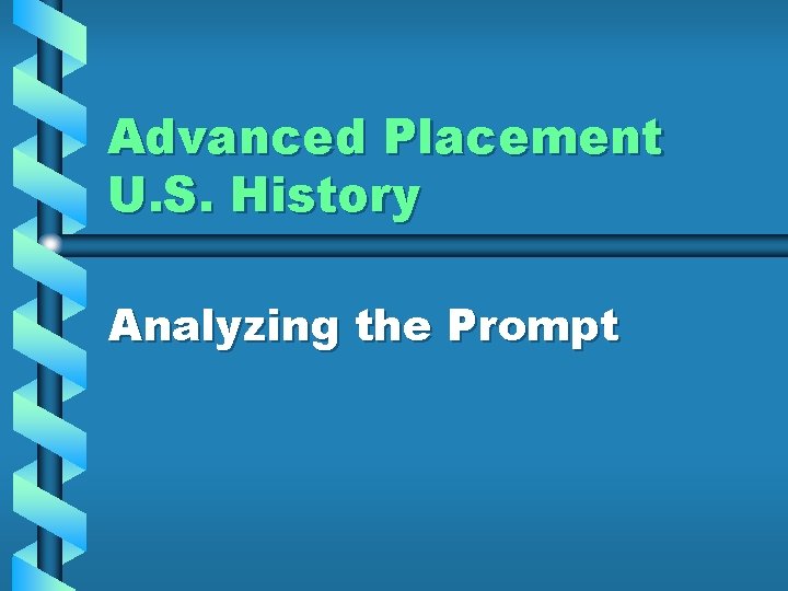 Advanced Placement U S History Analyzing the Prompt