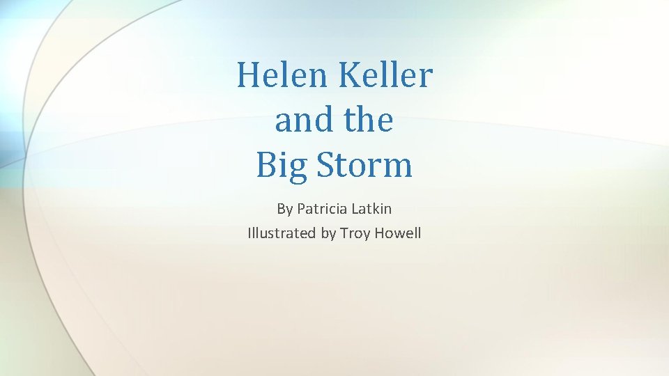 Helen Keller and the Big Storm By Patricia