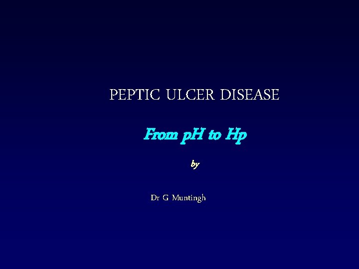 PEPTIC ULCER DISEASE From p H to Hp
