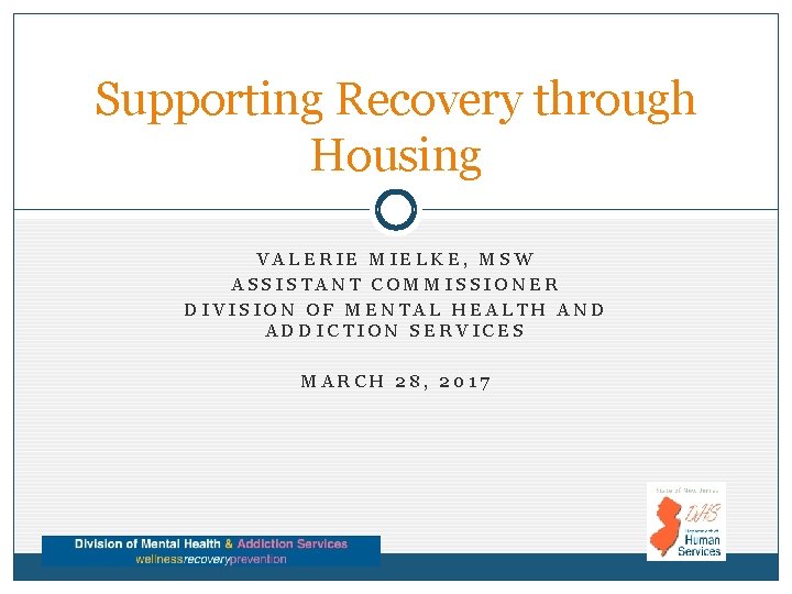 Supporting Recovery through Housing VALERIE MIELKE MSW ASSISTANT
