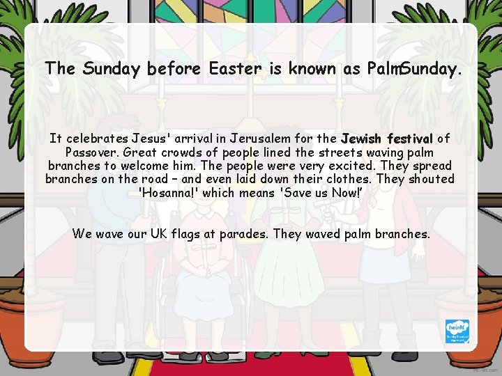 Palm Sunday The Sunday before Easter is known