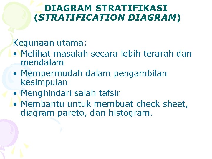 DIAGRAM STRATIFIKASI STRATIFICATION DIAGRAM Kegunaan utama Melihat masalah