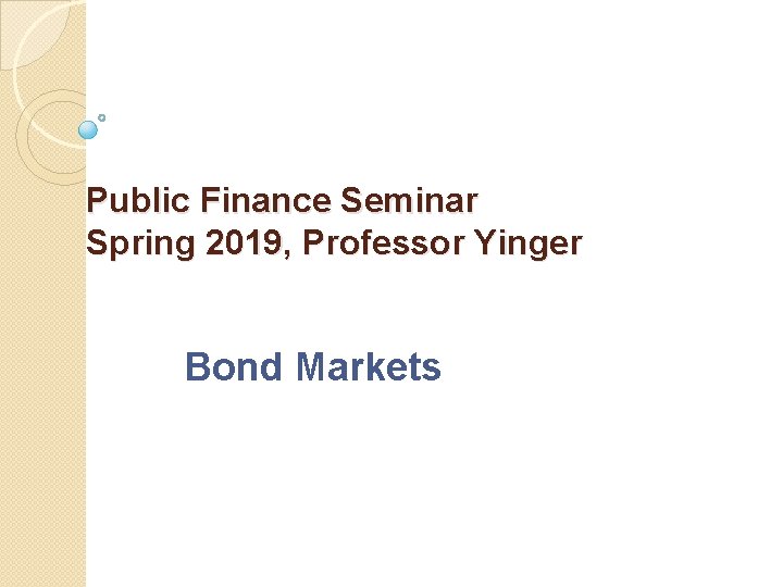 Public Finance Seminar Spring 2019 Professor Yinger Bond