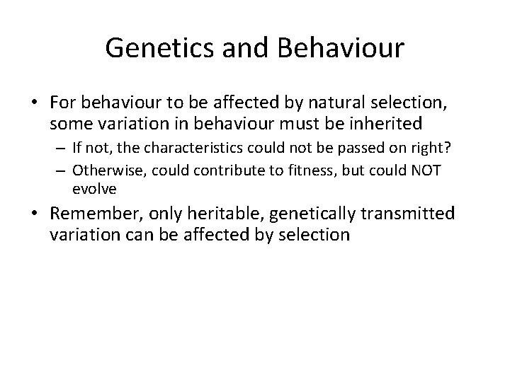 Genetics Genetics and Behaviour For behaviour to be