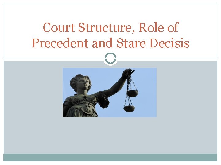 Court Structure Role of Precedent and Stare Decisis