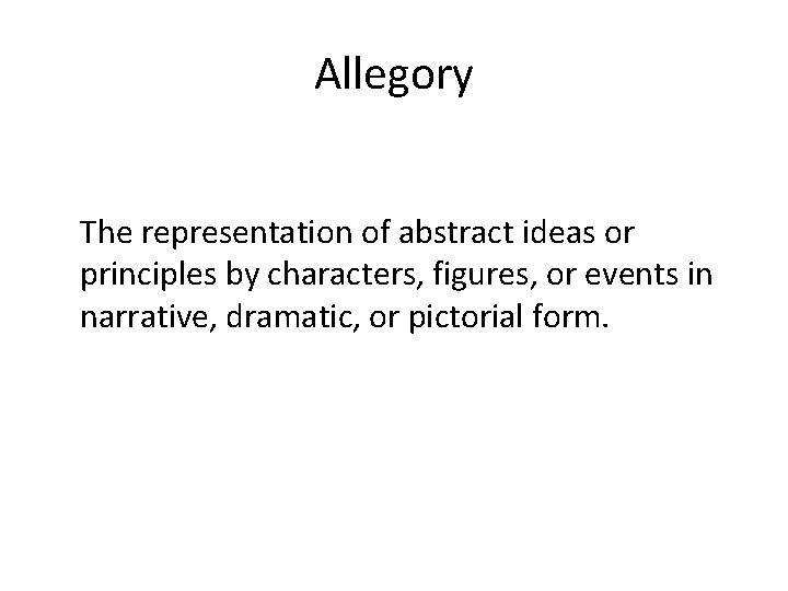 ALLEGORY Allegory The representation of abstract ideas or