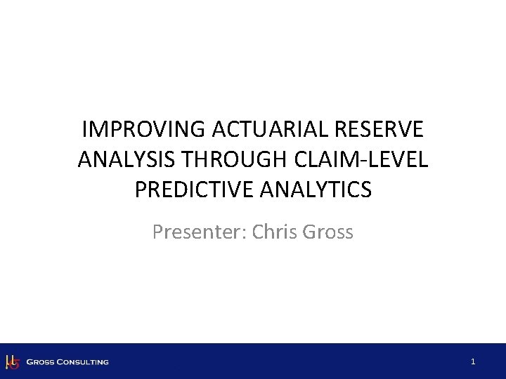 IMPROVING ACTUARIAL RESERVE ANALYSIS THROUGH CLAIMLEVEL PREDICTIVE ...