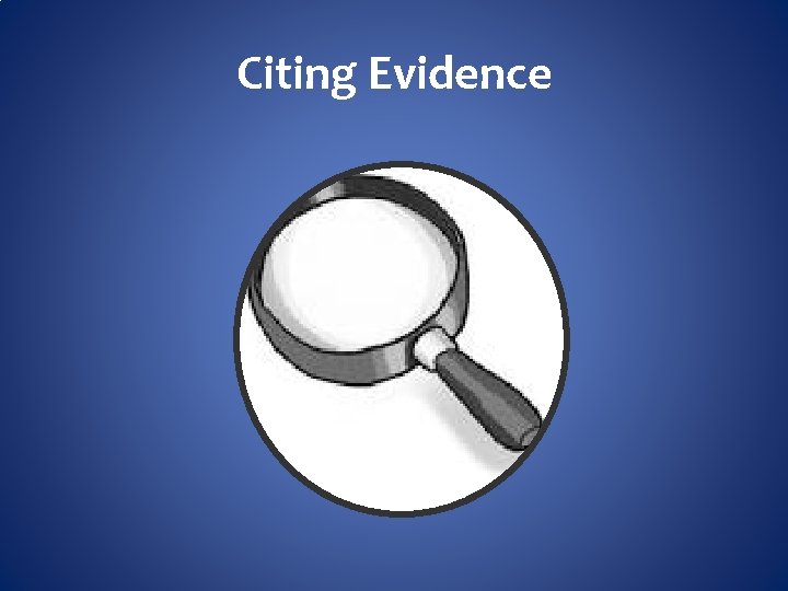 Citing Evidence Citing Evidence Begin today by confirming
