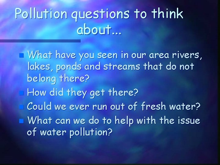 Water Pollution JUST WHY IS WATER SO IMPORTANT
