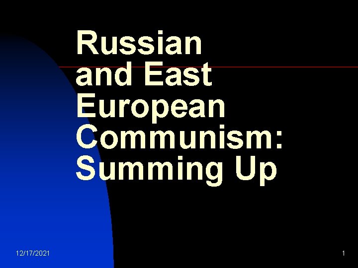 Russian and East European Communism Summing Up 12172021