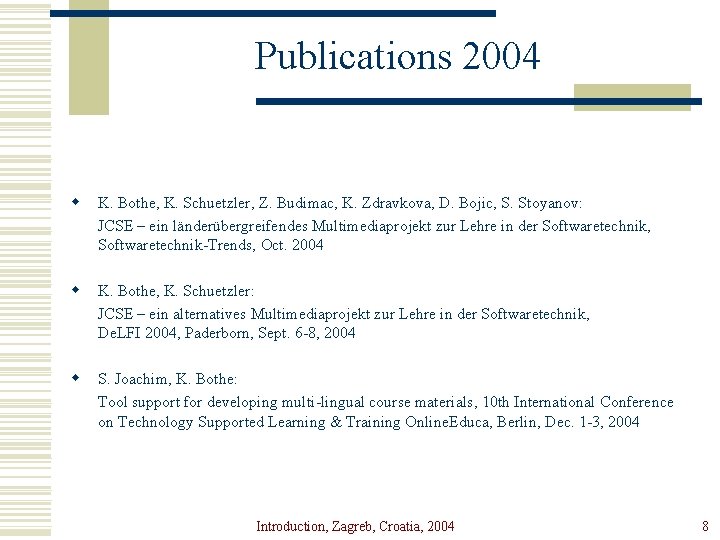 Introduction Klaus Bothe 4 th Workshop Software Engineering