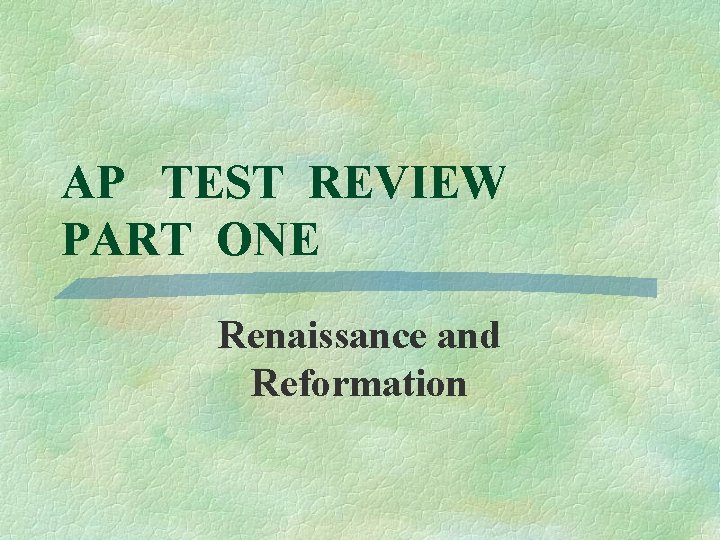 AP TEST REVIEW PART ONE Renaissance and Reformation