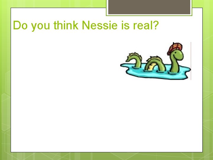 Loch Ness And Nessie the Loch Ness monster