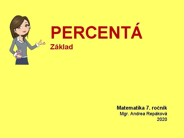 PERCENT Zklad Matematika 7 ronk Mgr Andrea Repkov
