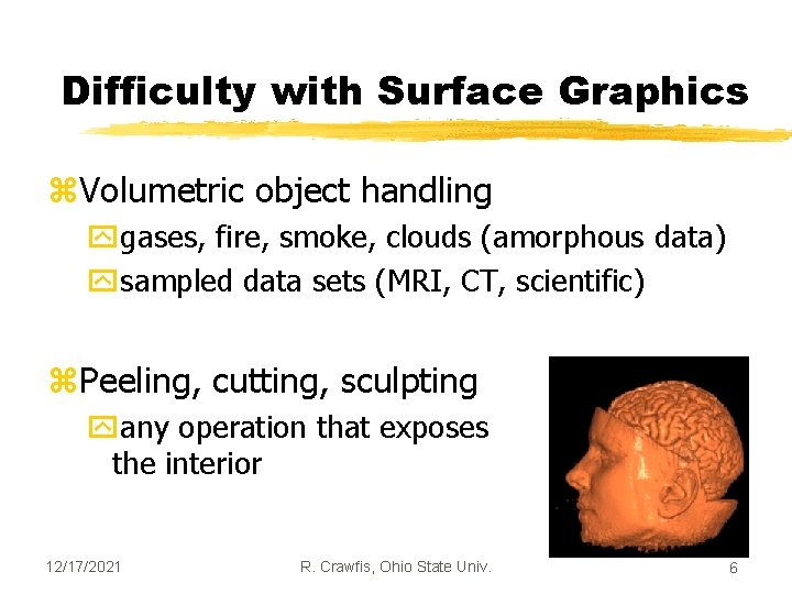 Volume Rendering Lecture 21 Acknowledgements z These slides