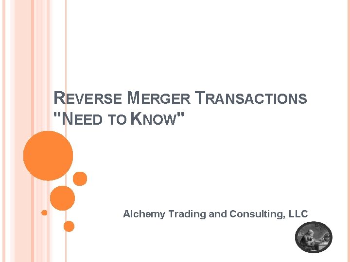 REVERSE MERGER TRANSACTIONS NEED TO KNOW Alchemy Trading