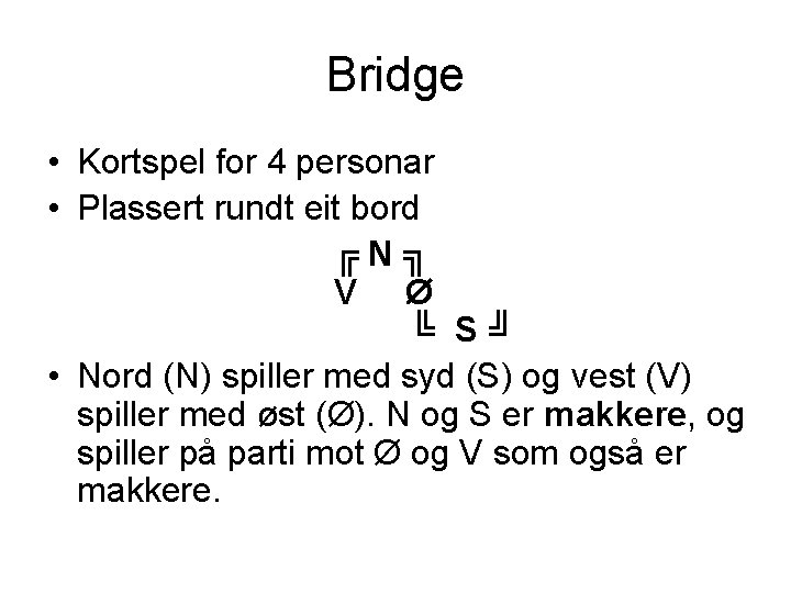 Bridge Kortspel for 4 personar Plassert rundt eit