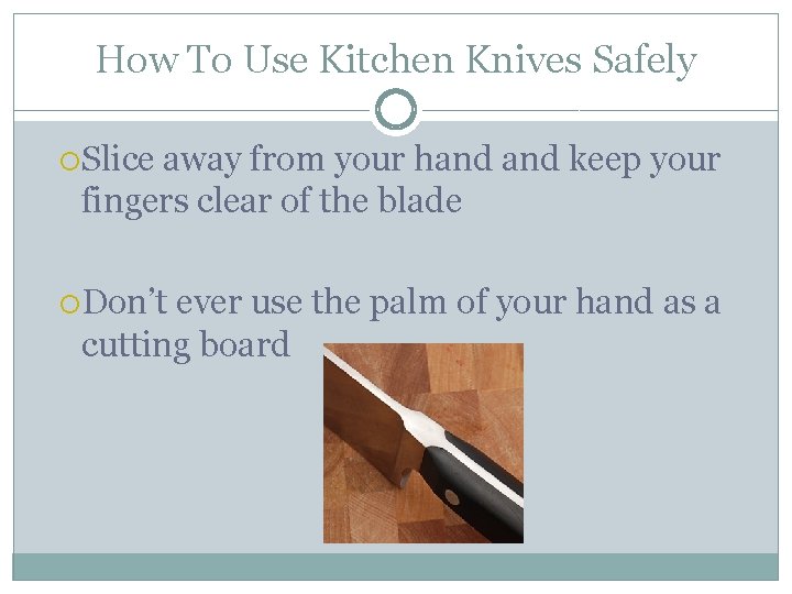 Knife and Slicer Safety BY ALISIA MUNOZ AND