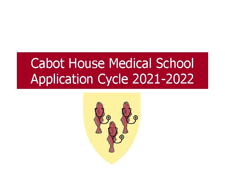 Cabot House Medical School Application Cycle 2021 2022