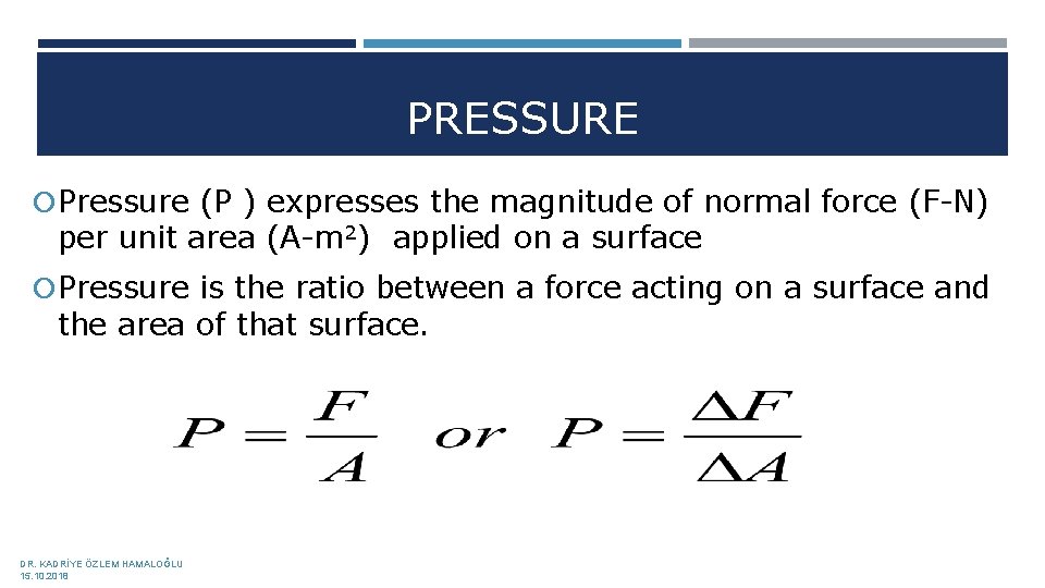 PRESSURE MEASUREMENT PRESSURE Pressure P expresses the magnitude