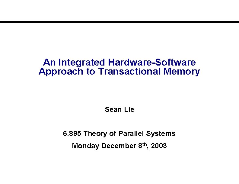 An Integrated HardwareSoftware Approach to Transactional Memory Sean