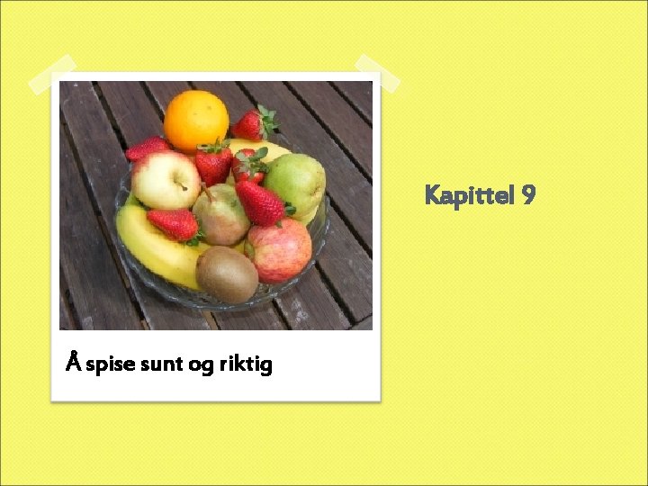 Kapittel 9 spise sunt og riktig a Sett