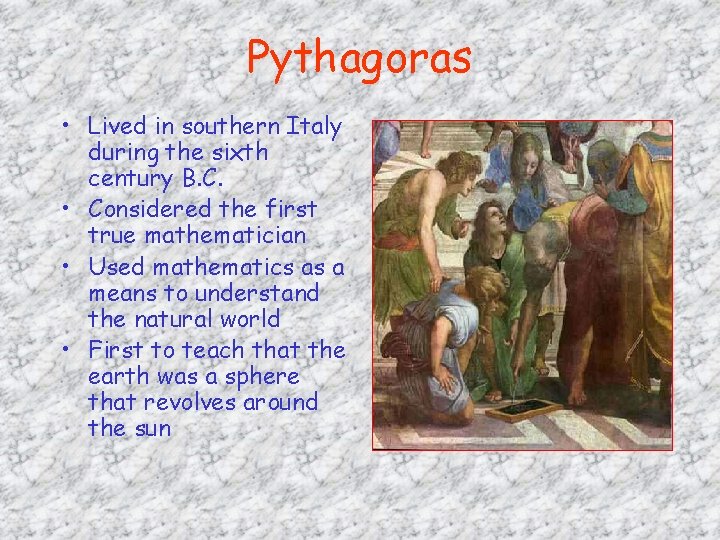 The Pythagorean Theorem Pythagoras Lived in southern Italy