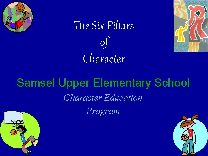 The Six Pillars of Character Samsel Upper Elementary
