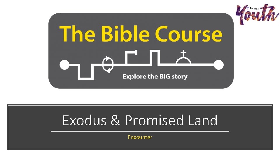 Exodus Promised Land Encounter Why look at the