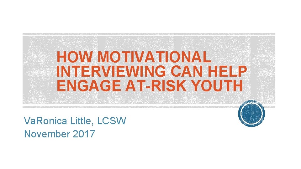 HOW MOTIVATIONAL INTERVIEWING CAN HELP ENGAGE ATRISK YOUTH