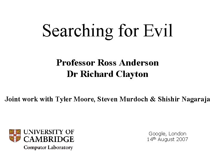Searching for Evil Professor Ross Anderson Dr Richard