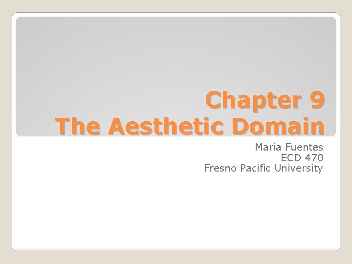 Chapter 9 The Aesthetic Domain Maria Fuentes ECD