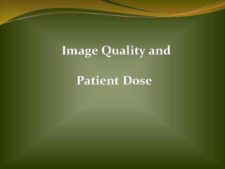 Image Quality and Patient Dose Xray tube design
