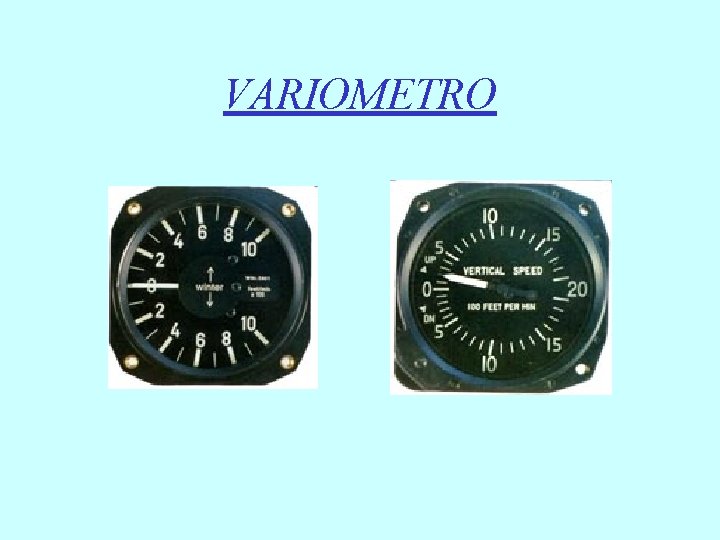 STRUMENTI DI BORDO Qualunque sia il velivolo considerato