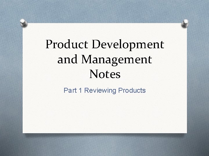 Product Development and Management Notes Part 1 Reviewing