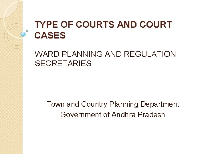 TYPE OF COURTS AND COURT CASES WARD PLANNING